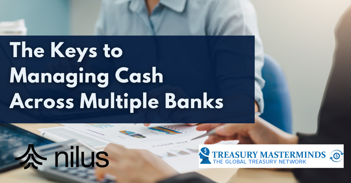 The Keys to Managing Cash Across Multiple Banks - Treasurymasterminds ...